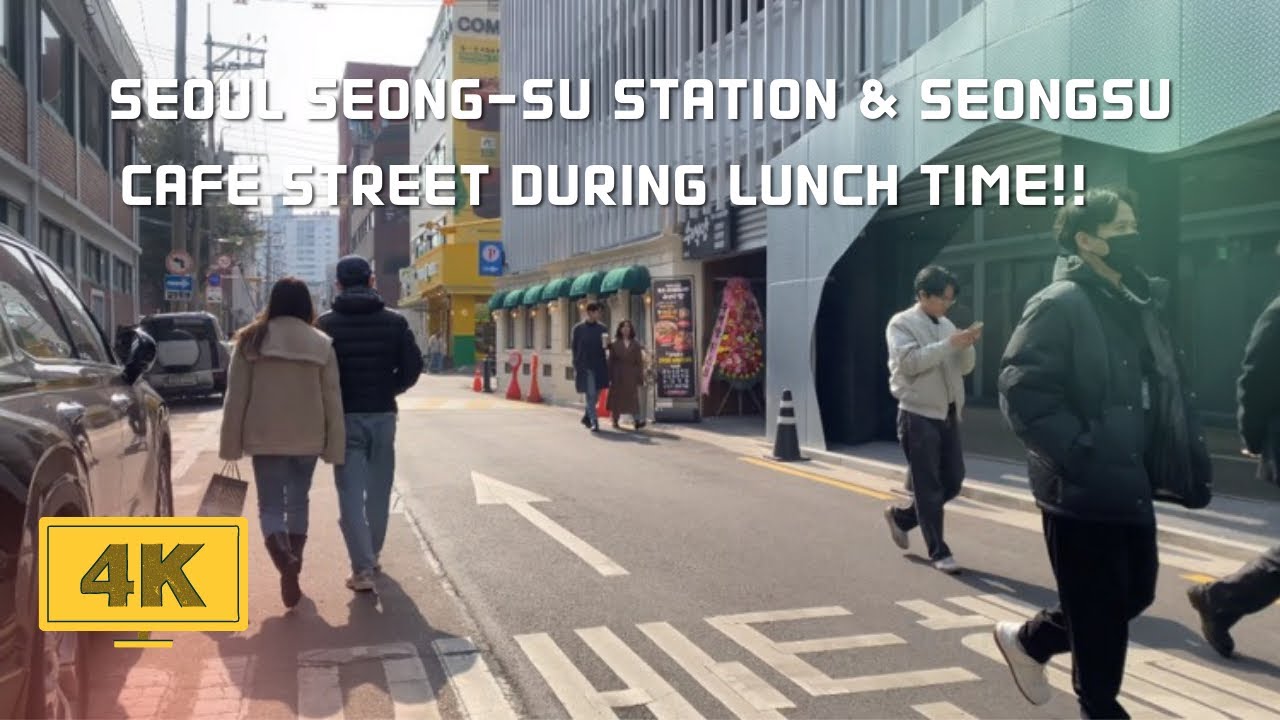 [4k Korea] Seoul Seong-su station & Seongsu Cafe Street during lunch ...