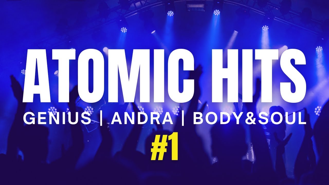 Atomic Hits #1 | Genius, Puya, Andra, Body&Soul | Mixed by Dorin - YouTube