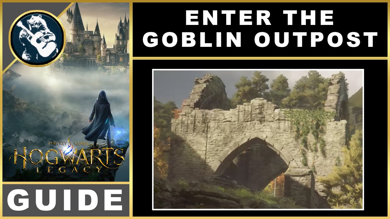 Hogwarts Legacy Enter The Goblin Outpost Quest Guide YouTube hogwarts-legacy-enter-the-goblin-outpost-quest-guide-youtube