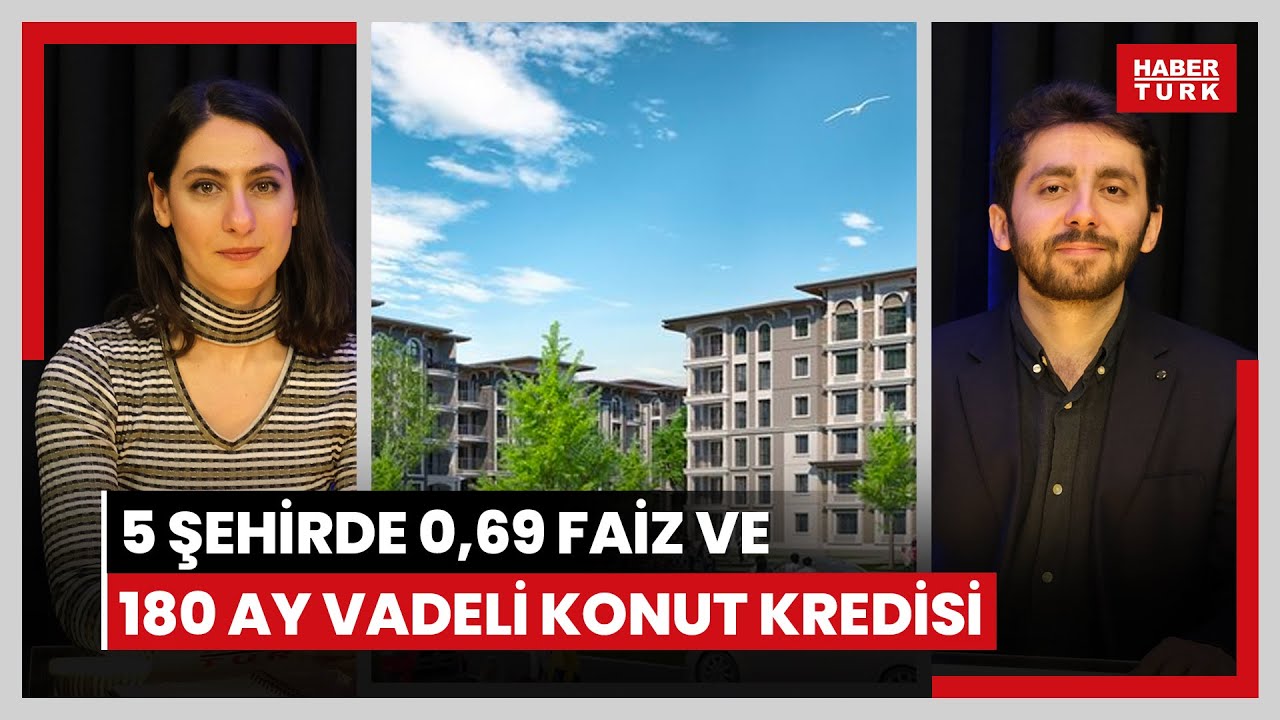5 şehirde 0,69 faiz ve 180 ay vadeli 2.5 milyon TL'lik konut kredisi kampanyasının detayları ...