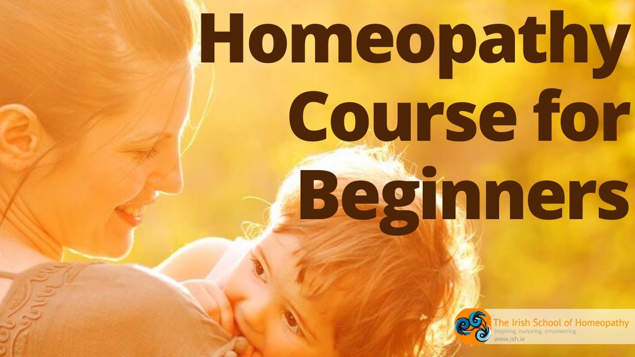 Homeopathy for Beginners | Irish School of Homeopathy - YouTube