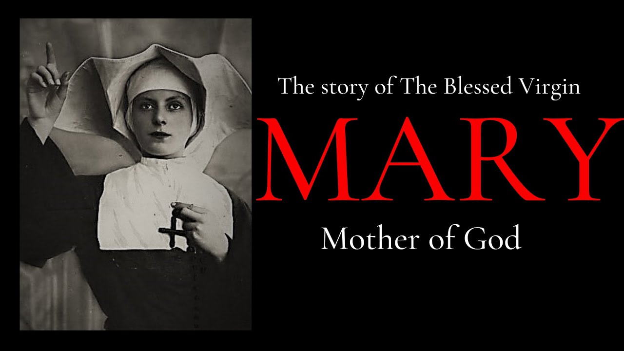 THE STORY OF THE BLESSED VIRGIN MARY MOTHER OF GOD - YouTube