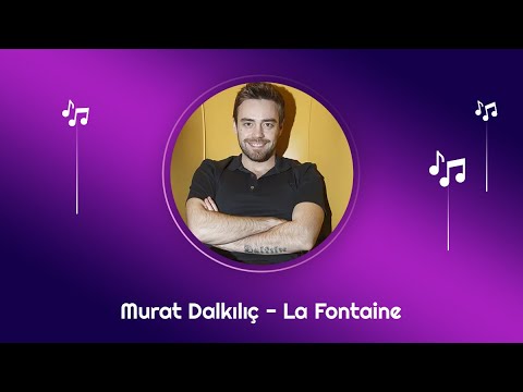 Murat Dalkılıç - La Fontaine (Official Audio)