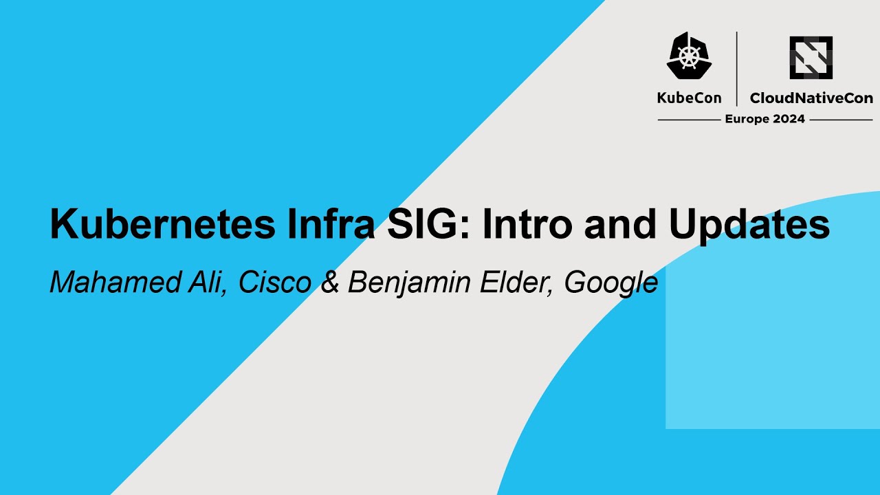 Kubernetes Infra SIG: Intro and Updates - Mahamed Ali, Cisco & Benjamin ...