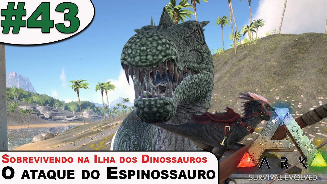 ARK: Survival Evolved - Ataque do Espinossauro - #43 - YouTube