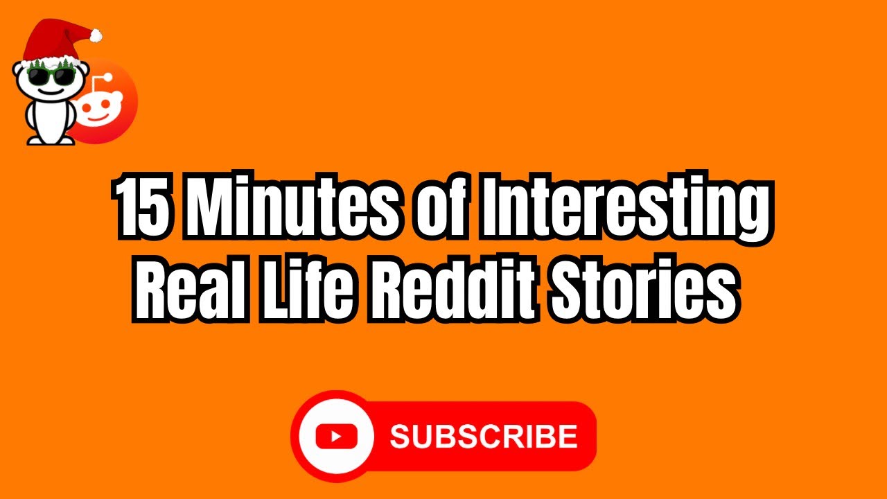 15 Minutes Of Interesting Real Life Reddit Stories - YouTube