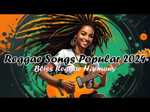 [REGGAE PLAYLIST] TOP REGGAE PLAYLIST SONGS POPULAR 2024 💥REGGAE SONGS ...