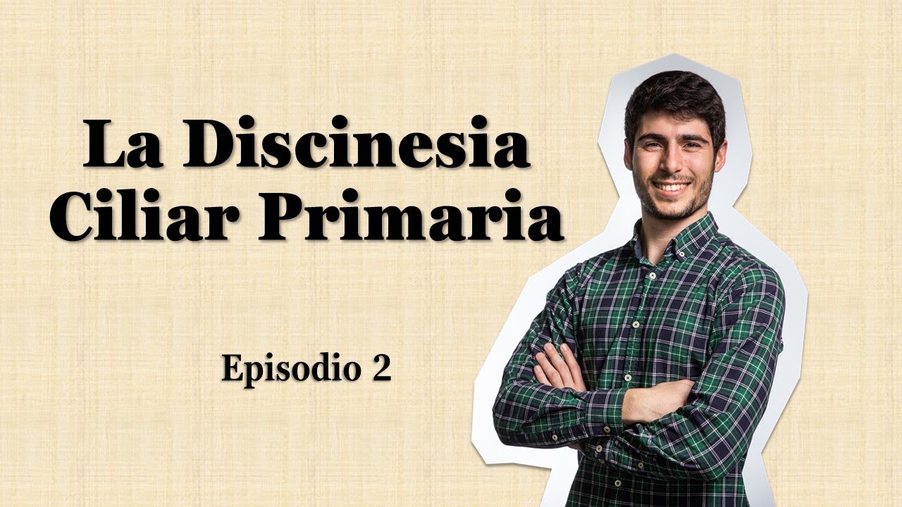 Episodio 2: La Discinesia Ciliar Primaria o Síndrome de Kartagener ...