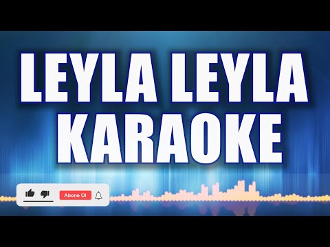 LEYLA LEYLA KARAOKE  kürtçe ton: do
