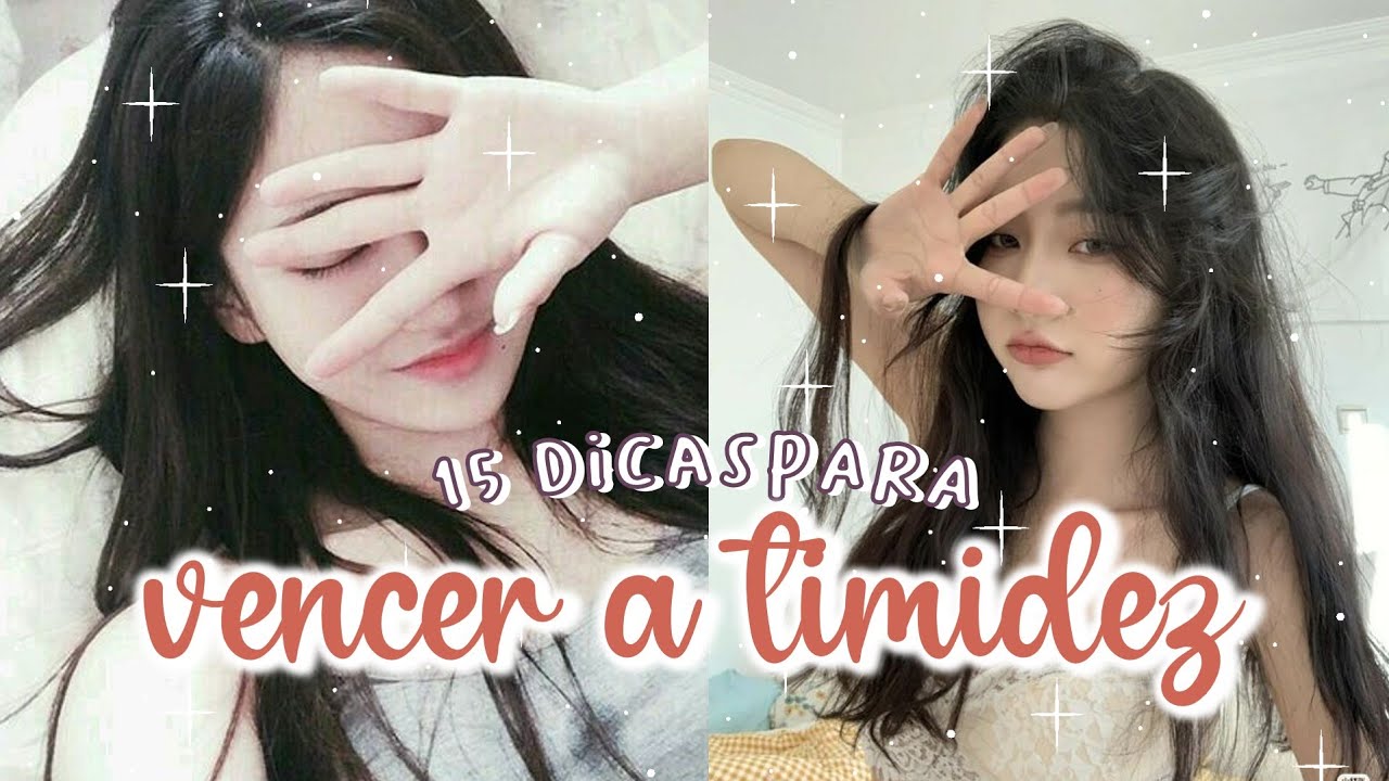 COMO DEIXAR DE SER TÍMIDA | 15 DICAS PARA CONSEGUIR VENCER A TIMIDEZ ...