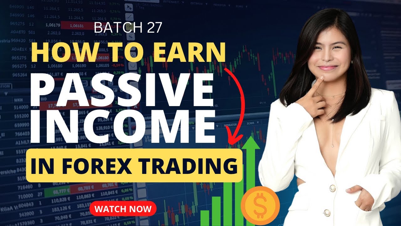 HOW TO EARN PASSIVE INCOME IN FOREX TRADING | BATCH 27 - YouTube