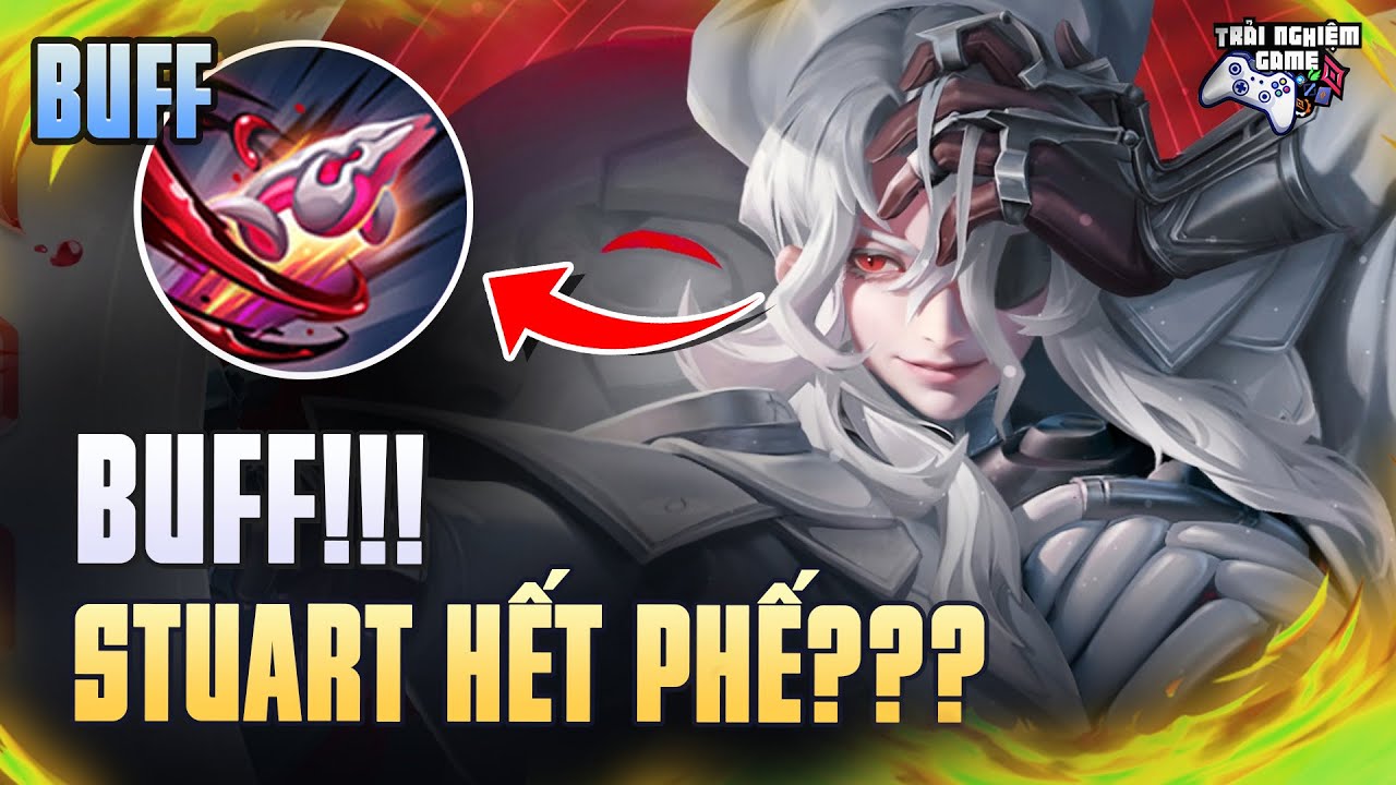 PHIÊN BẢN MỚI: Buff Gấp STUART Hết Bị Chê Yếu??? Gà Rán Lại Cháy hàng ...