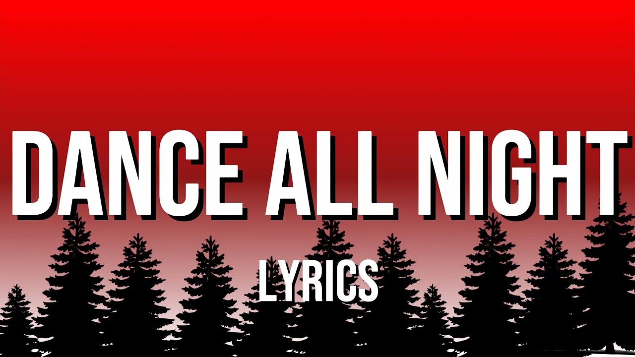 Dance All Night (Lyrics) - YouTube