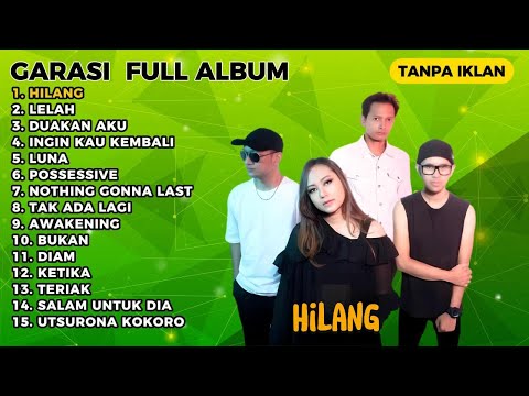 HILANG - GARASI BAND FULL ALBUM TANPA IKLAN - LELAH, POSSESSIVE, AWAKENING,TERIAK