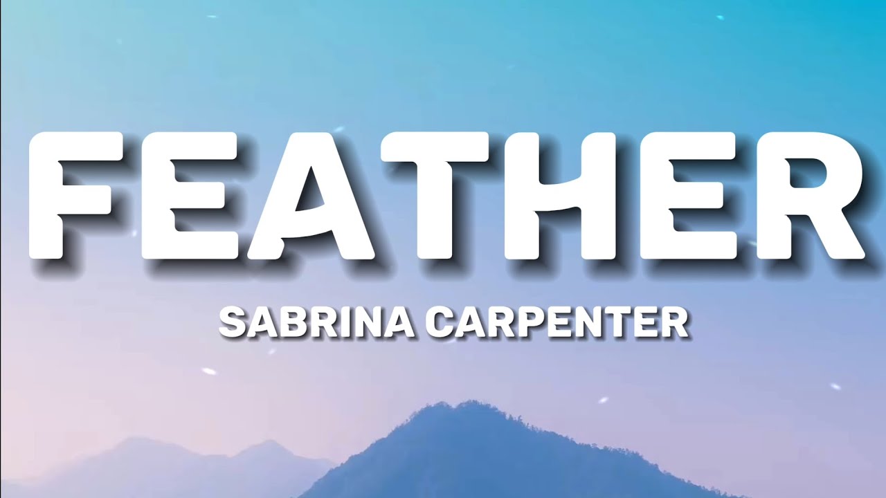 Sabrina Carpenter - Feather (Lyrics) Sped Up - YouTube
