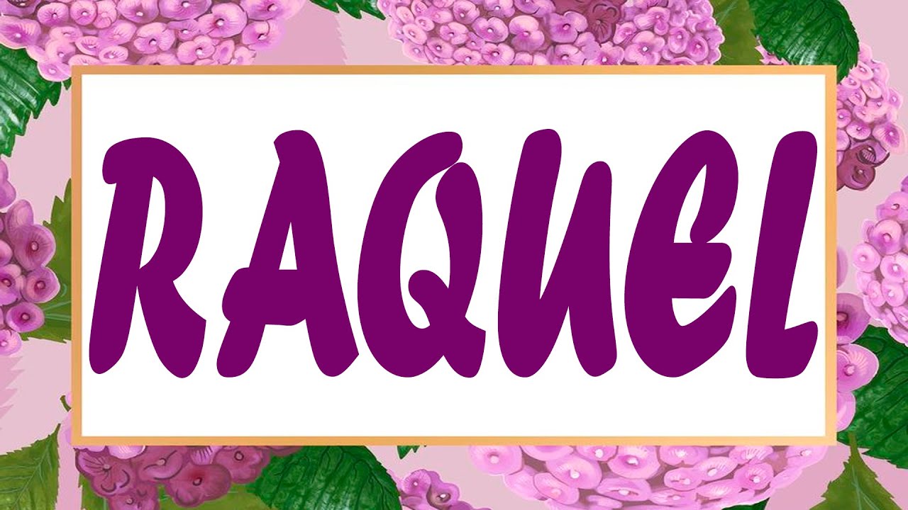 SIGNIFICADO DE RAQUEL😯 Qué significa el nombre RAQUEL ORIGEN APODOS Y ...
