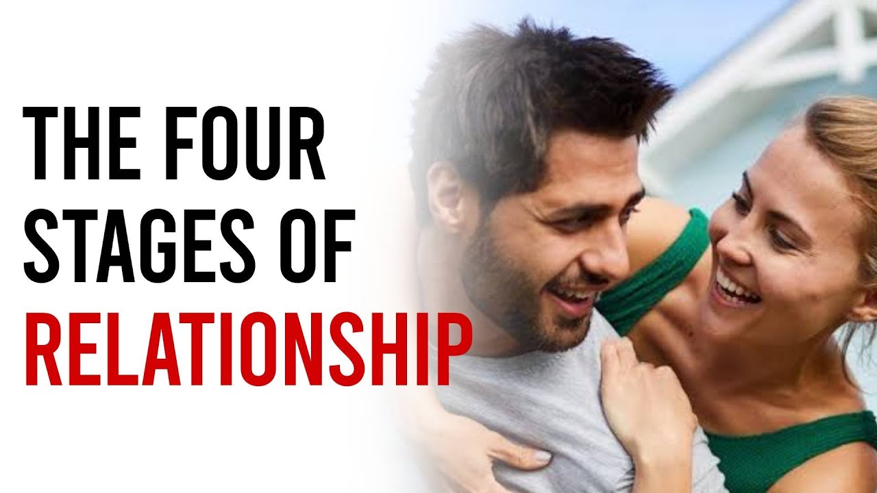 THE FOUR STAGES OF RELATIONSHIP - YouTube
