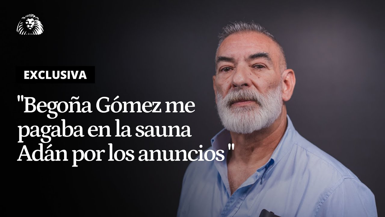 EXCLUSIVA | Paco de Narváez: "Begoña Gómez me pagaba en la sauna Adán ...