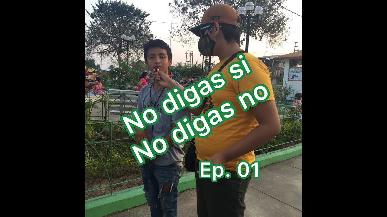 El juego no digas si no diga no Ep 01 - YouTube