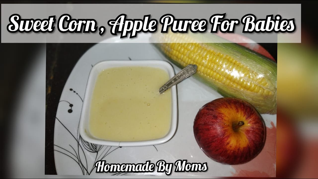 Sweet Corn, Apple and Potato Puree For Babies | Baby Food - YouTube