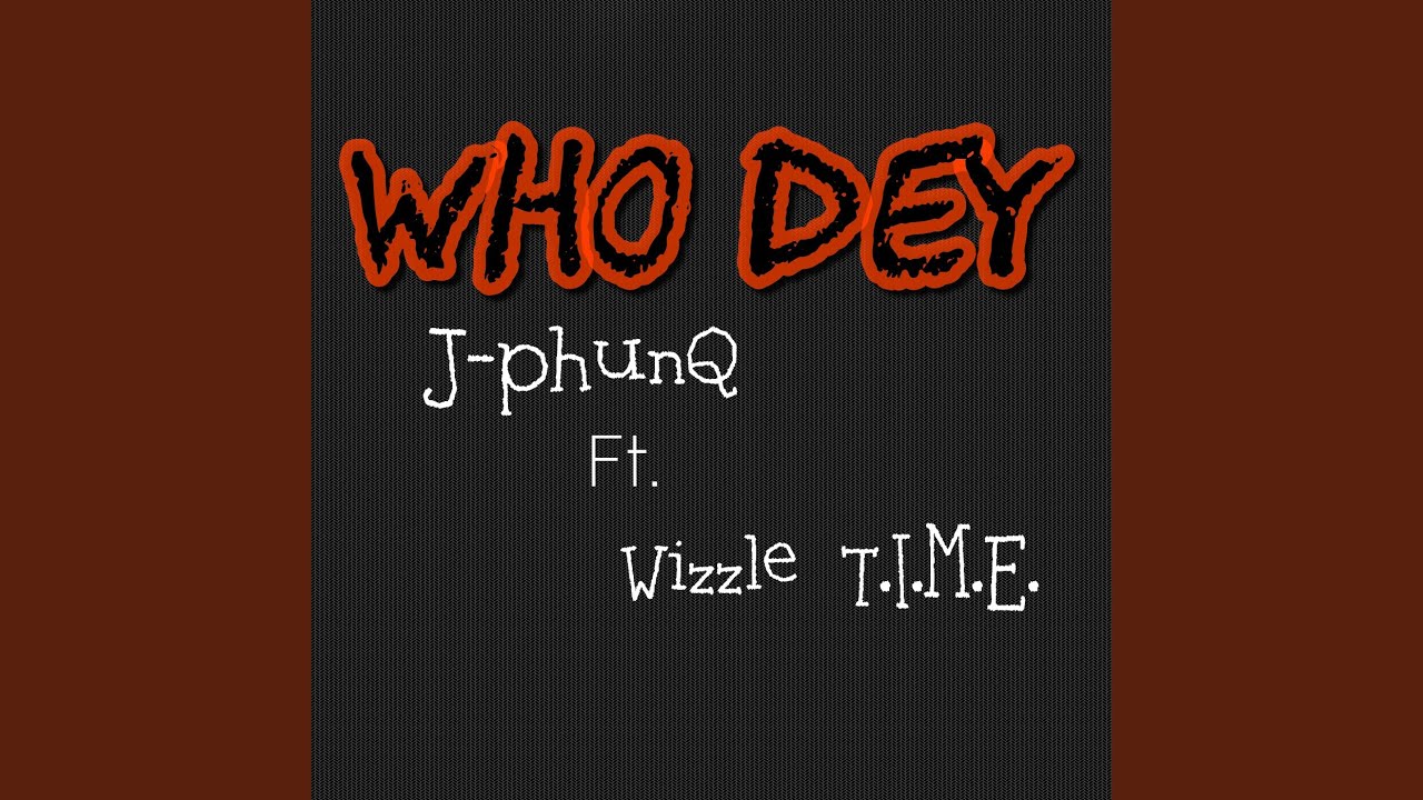 Who Dey (feat. Wizzle T.I.M.E.) - YouTube