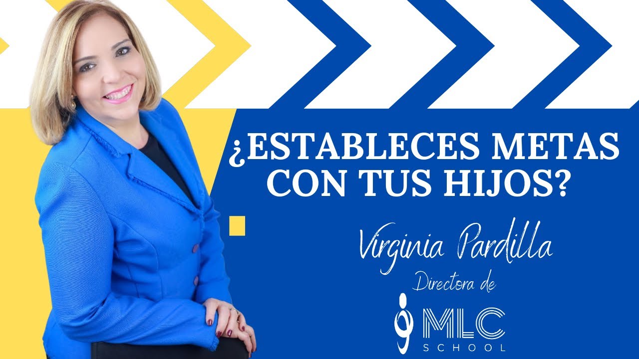 La importancia de establecer metas con los hijos // Virginia Pardilla ...