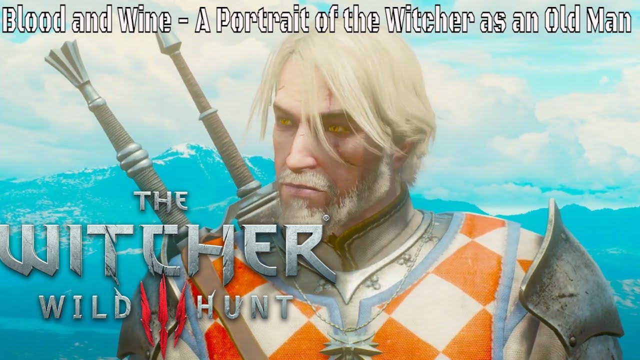 Witcher 3 Blood and Wine - A Portrait of the Witcher as an Old Man (PS4 ...