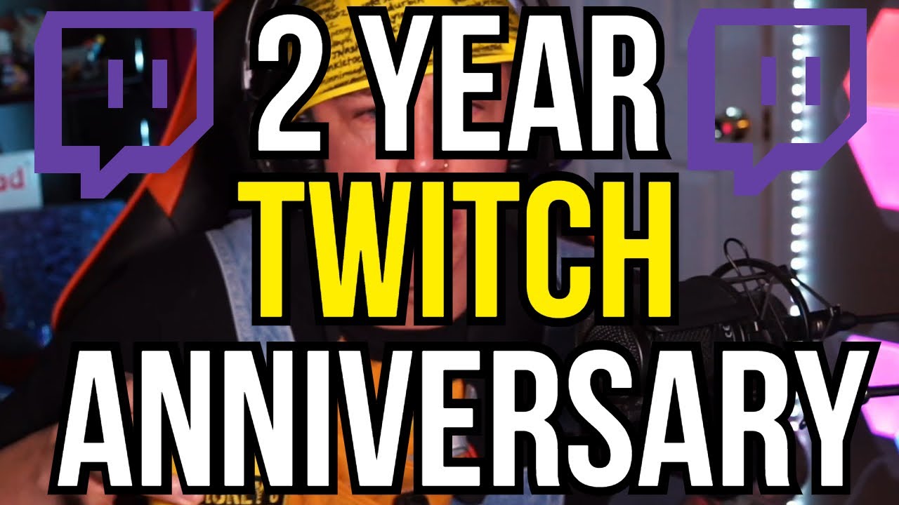 2 YEAR TWITCH ANNIVERSARY - YouTube