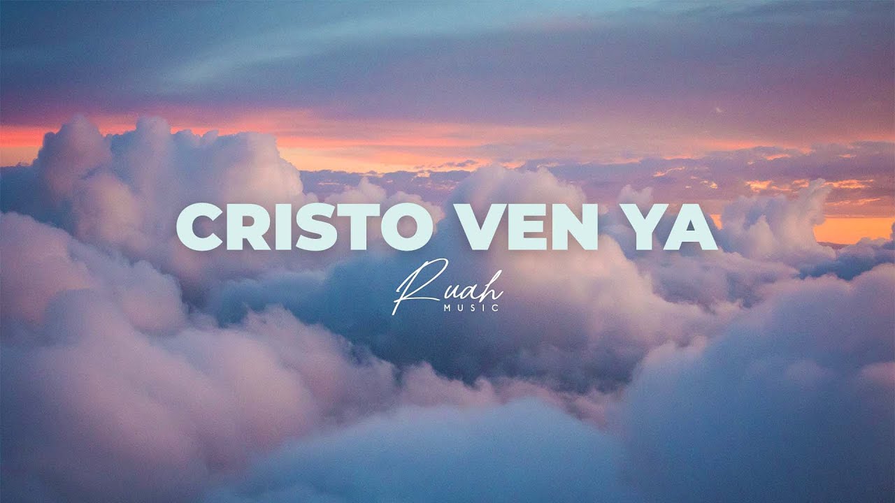 Cristo Ven Ya - Video Lyric Oficial - Ruah Music - YouTube