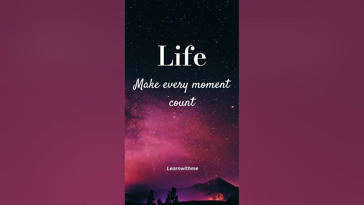 Life - Make every moment count💯#motivation #quotes #happy #life #shorts ...
