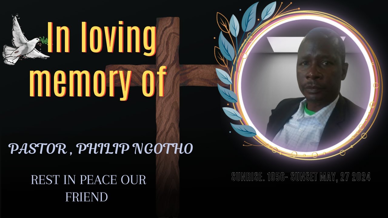 In loving memory of Pastor Philip Nthenge Ngotho Funeral on.6/6/2024 ...