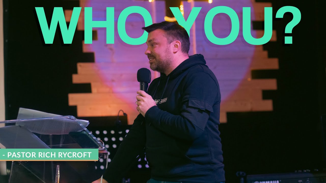 Who, You? | Pastor Rich Rycroft | Hillfields Church - YouTube