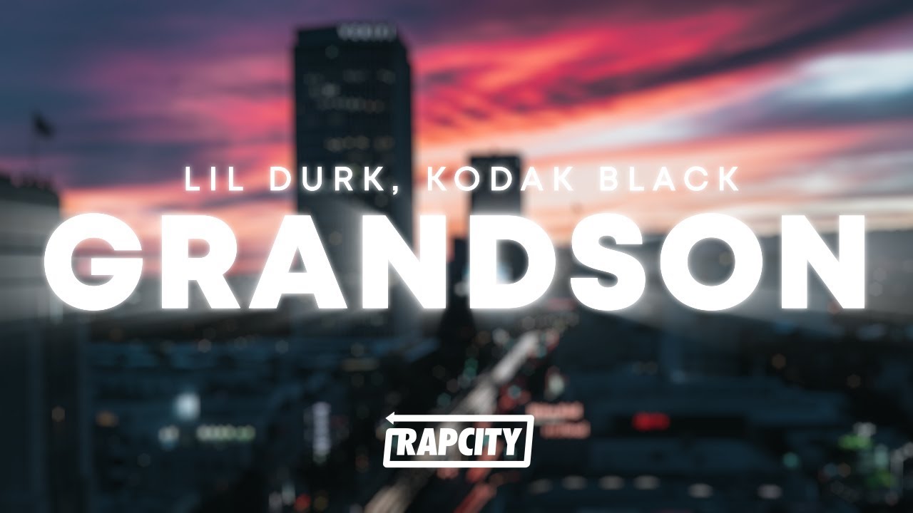 Lil Durk - Grandson (Lyrics) ft. Kodak Black - YouTube