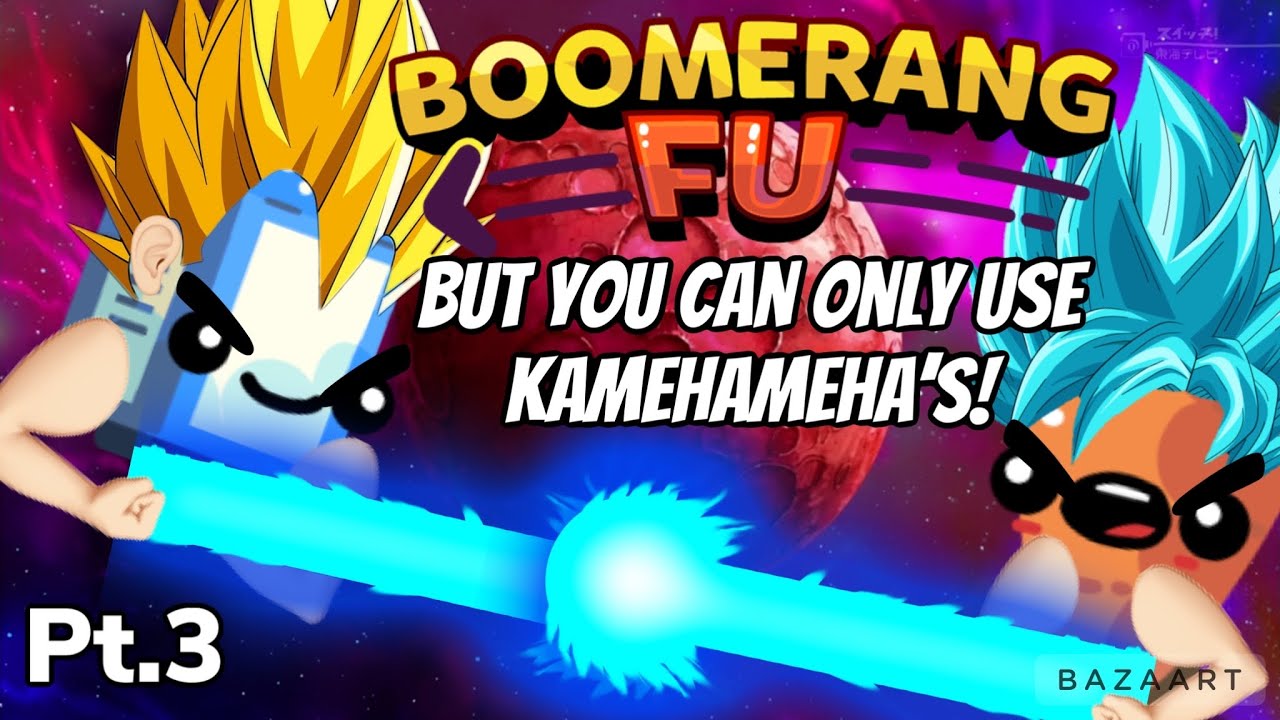 Boomerang Fu BUT you can ONLY USE KameHameHaa's Pt 3 - YouTube