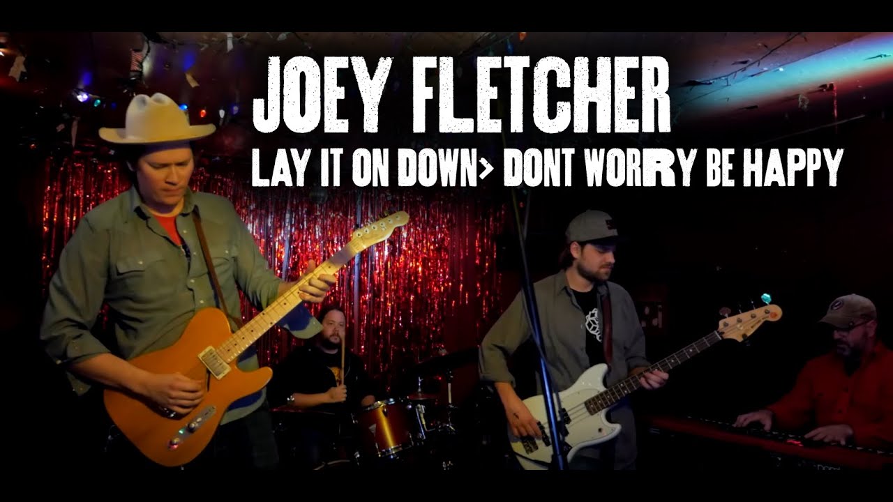 Lay It On Down & Don't Worry Be Happy - Joey Fletcher - YouTube