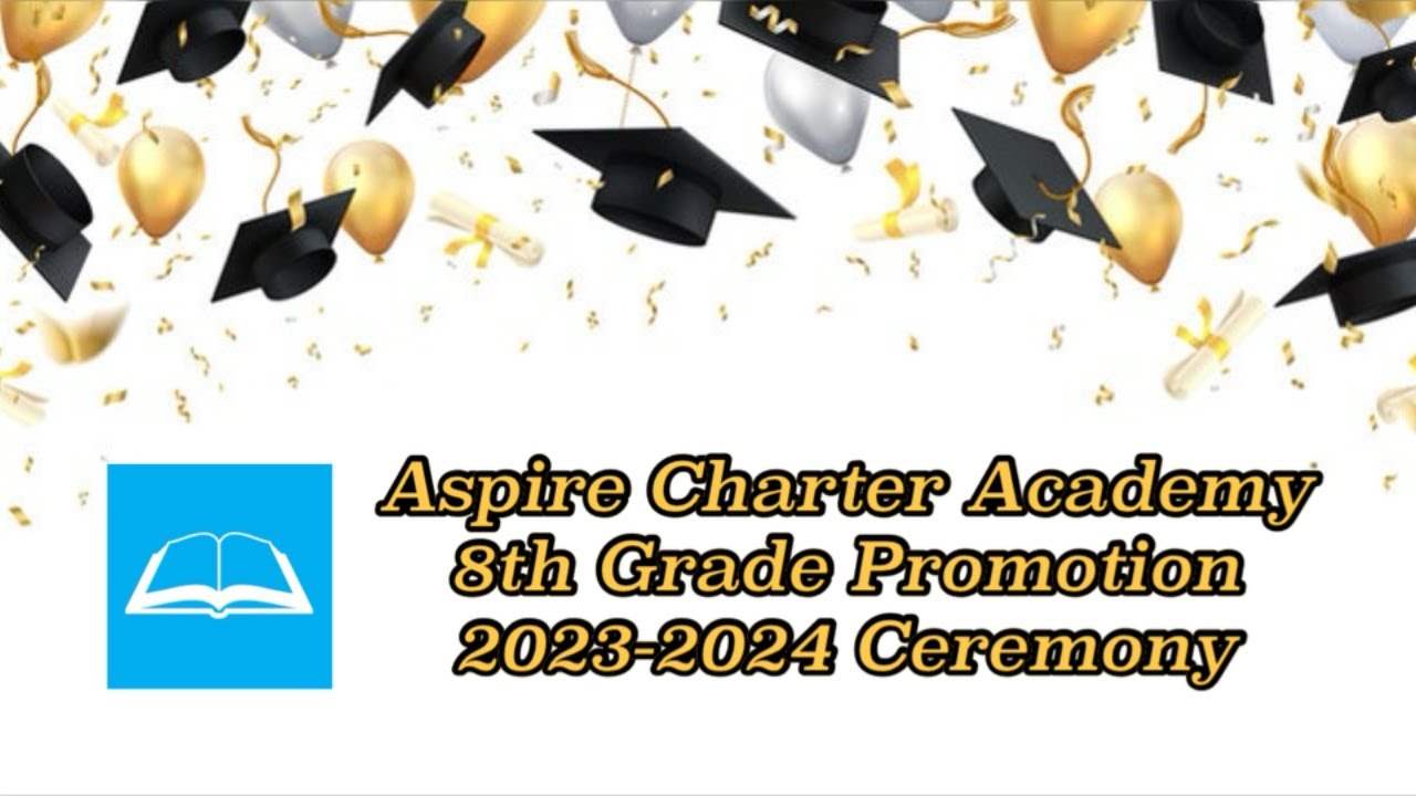 Aspire Charter Academy 8th Grade Promotion Ceremony - YouTube