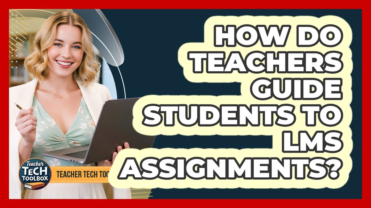 How Do Teachers Guide Students to LMS Assignments? - YouTube