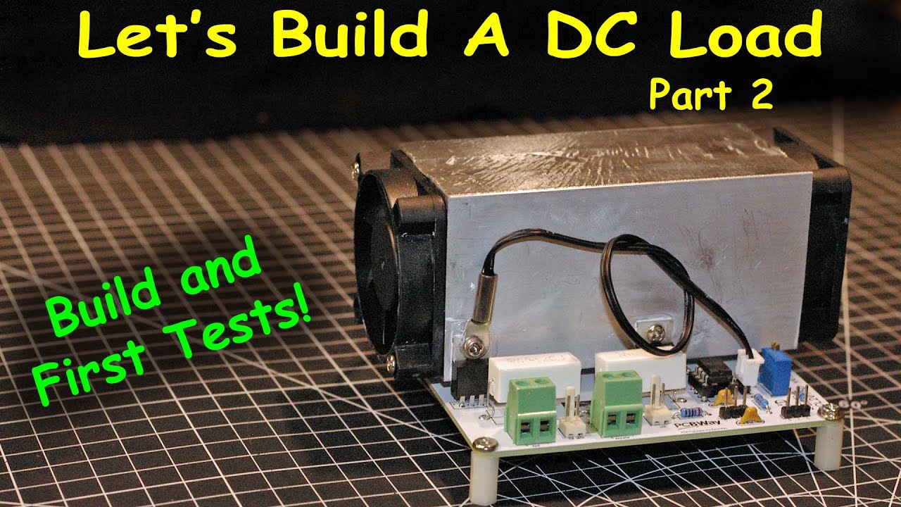 Uni-Byte 0228 - Let's Build A VARIABLE DC Load: (It LIVES) Part 2 - YouTube