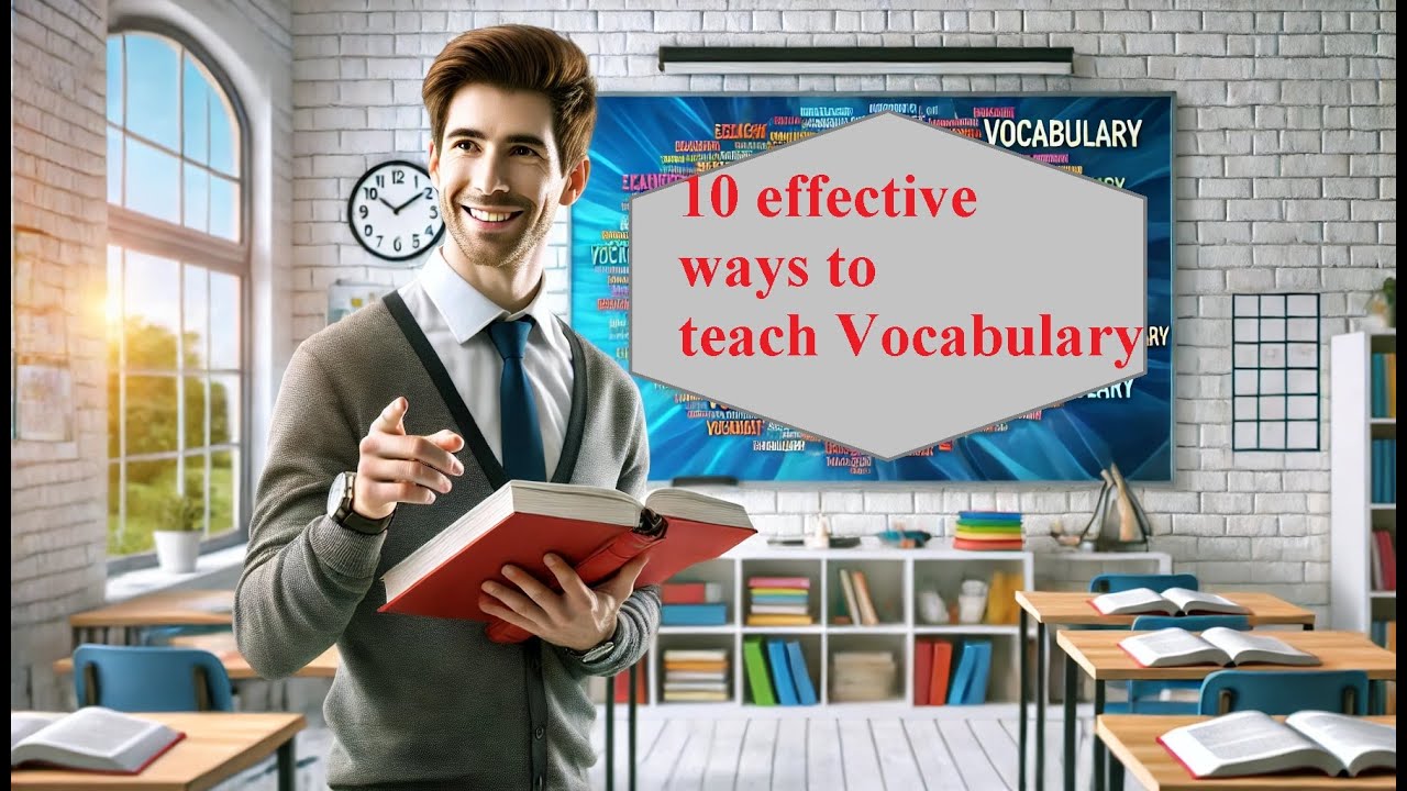 10 Effective Ways to Teach Vocabulary - YouTube
