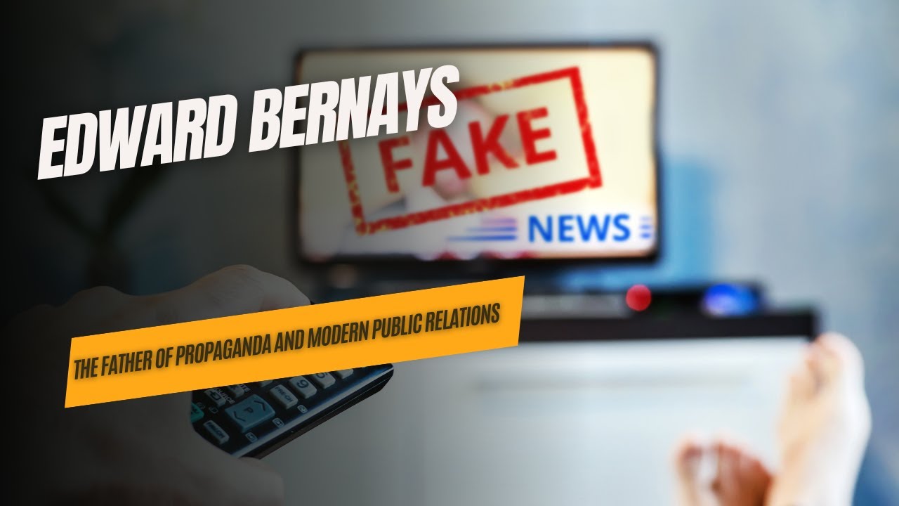 Edward Bernays: The Father of Propaganda and Modern Public Relations ...