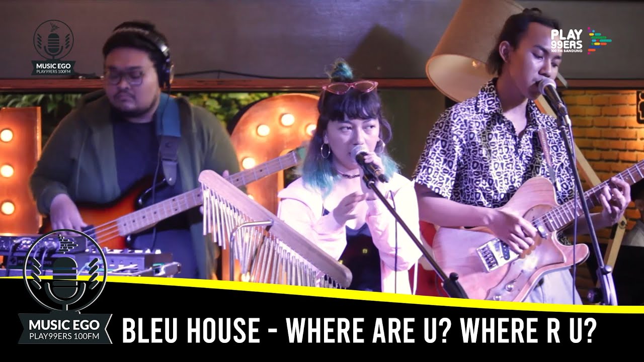 Bleu House - Where Are U? Where R U? [LIVE at MUSICEGO] - YouTube