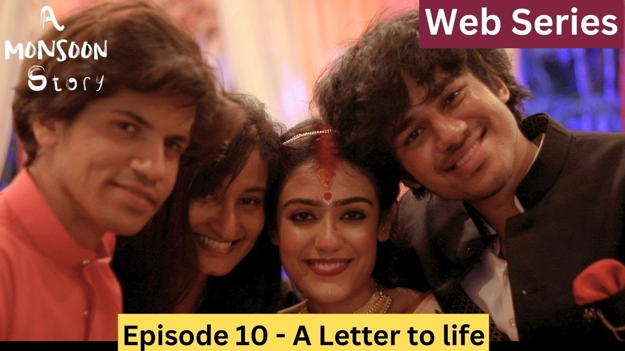 A Monsoon Story - Episode 10 - A Letter To Life - - Director's CUT ...