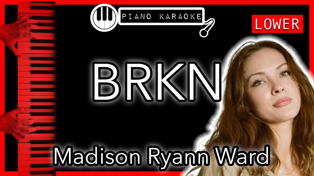 BRKN (LOWER -3) - Madison Ryann Ward - Piano Karaoke Instrumental - YouTube