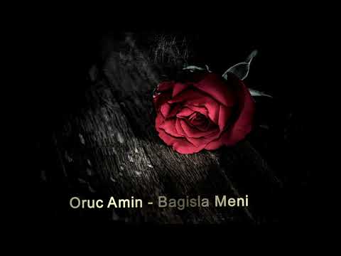 Oruc Amin   Bagisla Meni 2018 Sevgi Seiri