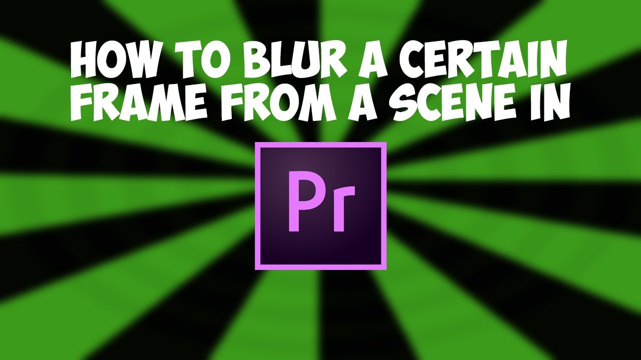How To Blur A Certain Part Of Frame In Premiere Pro YouTube how-to-blur-a-certain-part-of-frame-in-premiere-pro-youtube
