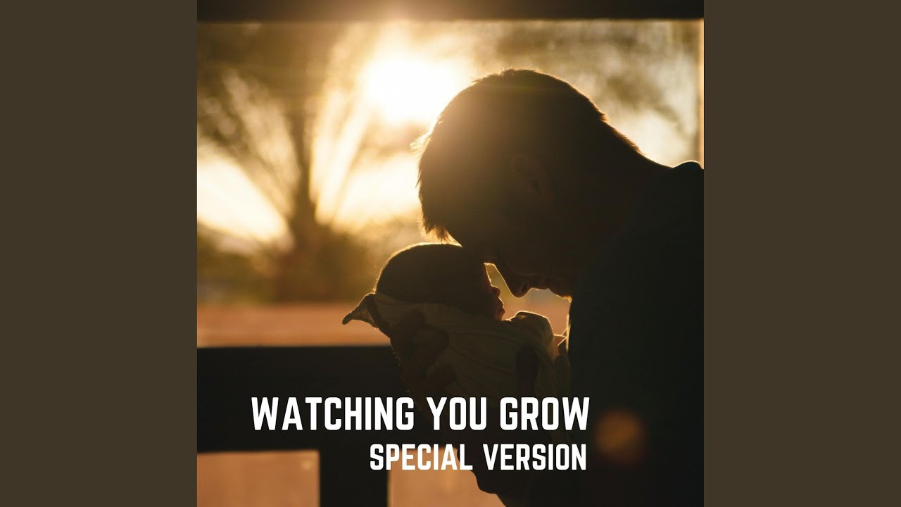 Watching You Grow (Renewed Edition) (Special Version) - YouTube