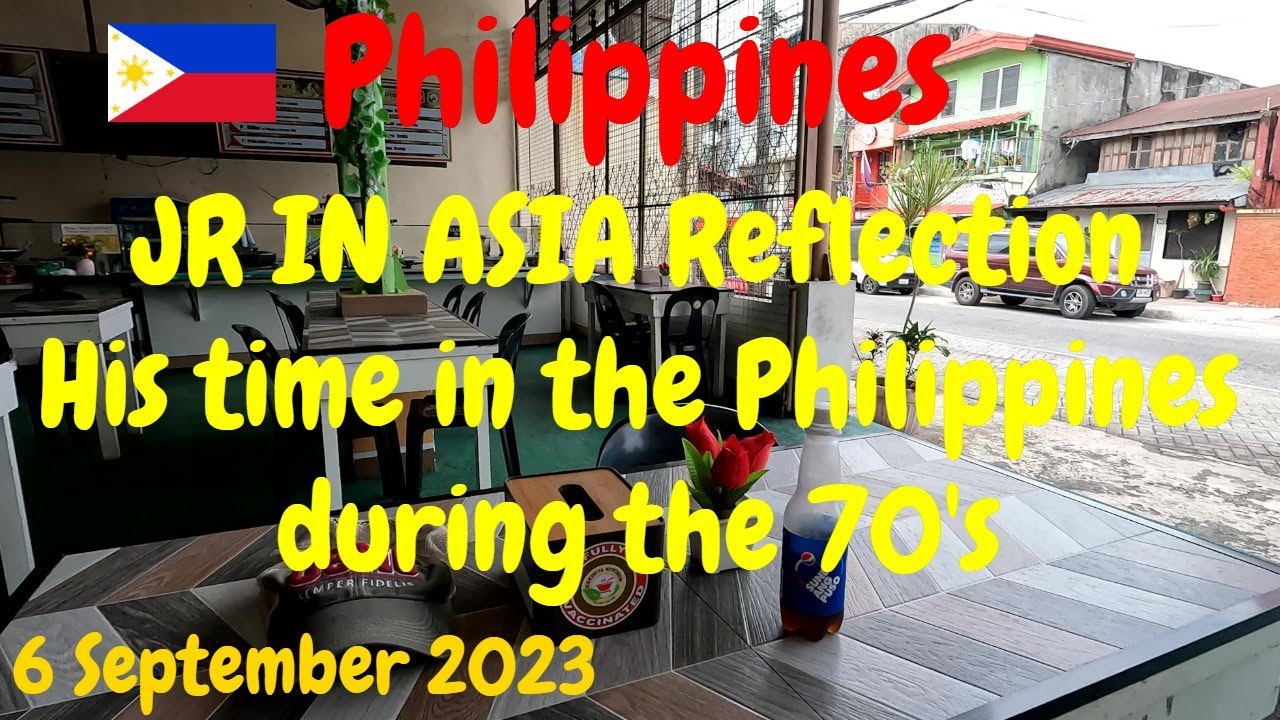JR IN ASIA Reflection his time in the Philippines during the 70's ...