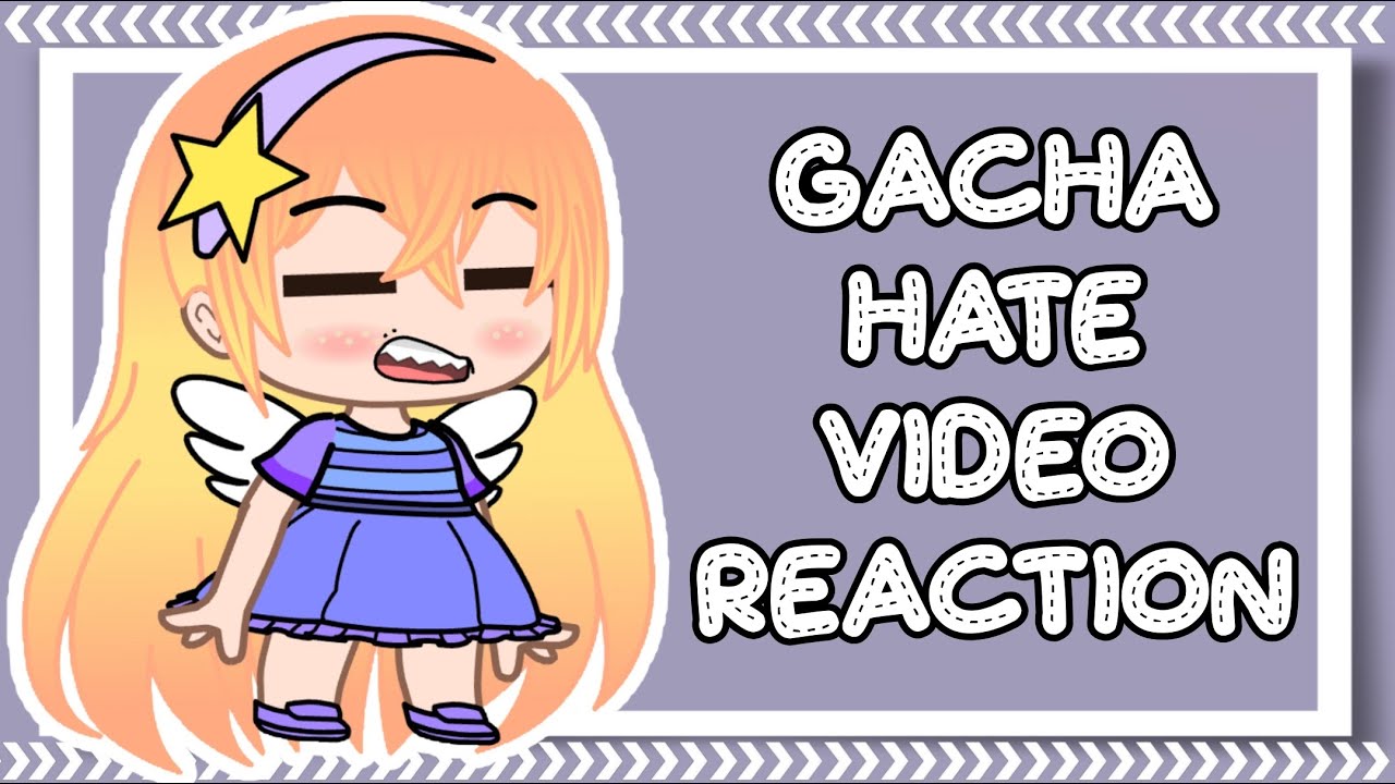 GachaTuber reacts to Gacha hate video. - YouTube