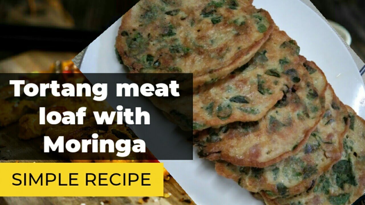 TORTANG MEAT LOAF WITH MALUNGGAY | MORINGA | DIY - YouTube