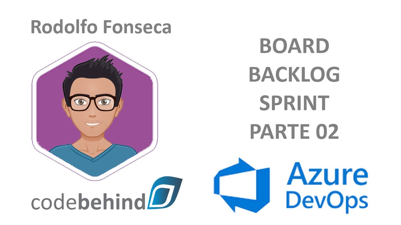 codebehind - Parte 02 Azure DevOps Board - Backlog - Sprint - YouTube